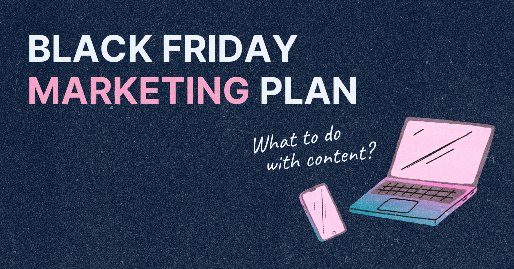 Black Friday marketing plan: Content creation and promotion